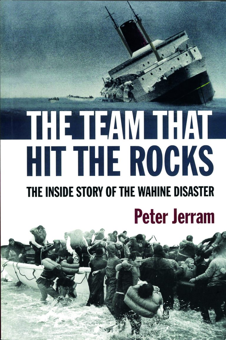 The Team That Hit The Rocks – The Inside Story of the Wahine Disaster ...